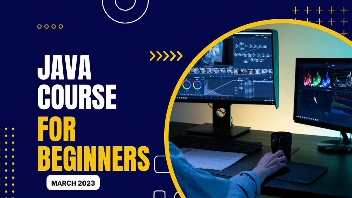 The Ultimate Java Course for Beginners (March 2023) — A Step-by-Step ...