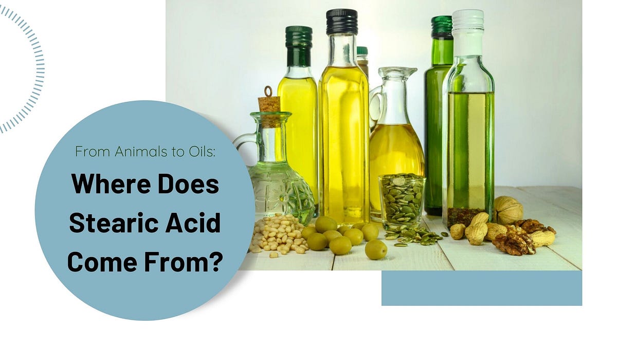 From Animals to Oils: Where Does Stearic Acid Come From? | Medium