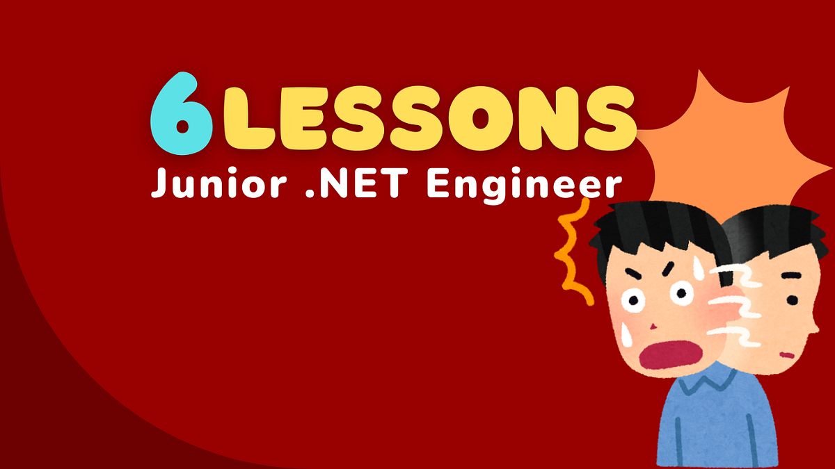 The Hardest Lessons I Learned as a Junior .NET Engineer | by Sukhpinder ...