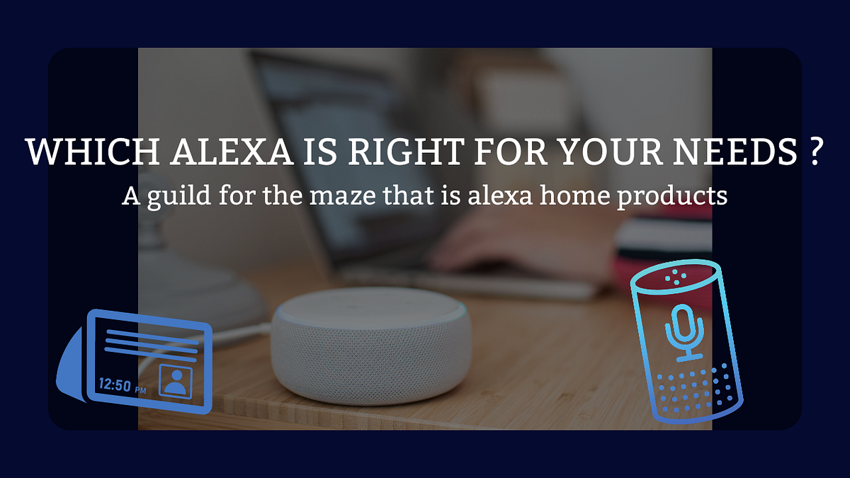 How to Choose the Right Alexa Device for Your Home | by Connor mcgovern ...
