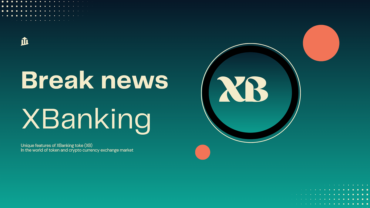 UNIQUE FEATURES of XBANKING TOKE (XB) | by Isaac_crypto | Nov, 2024 ...