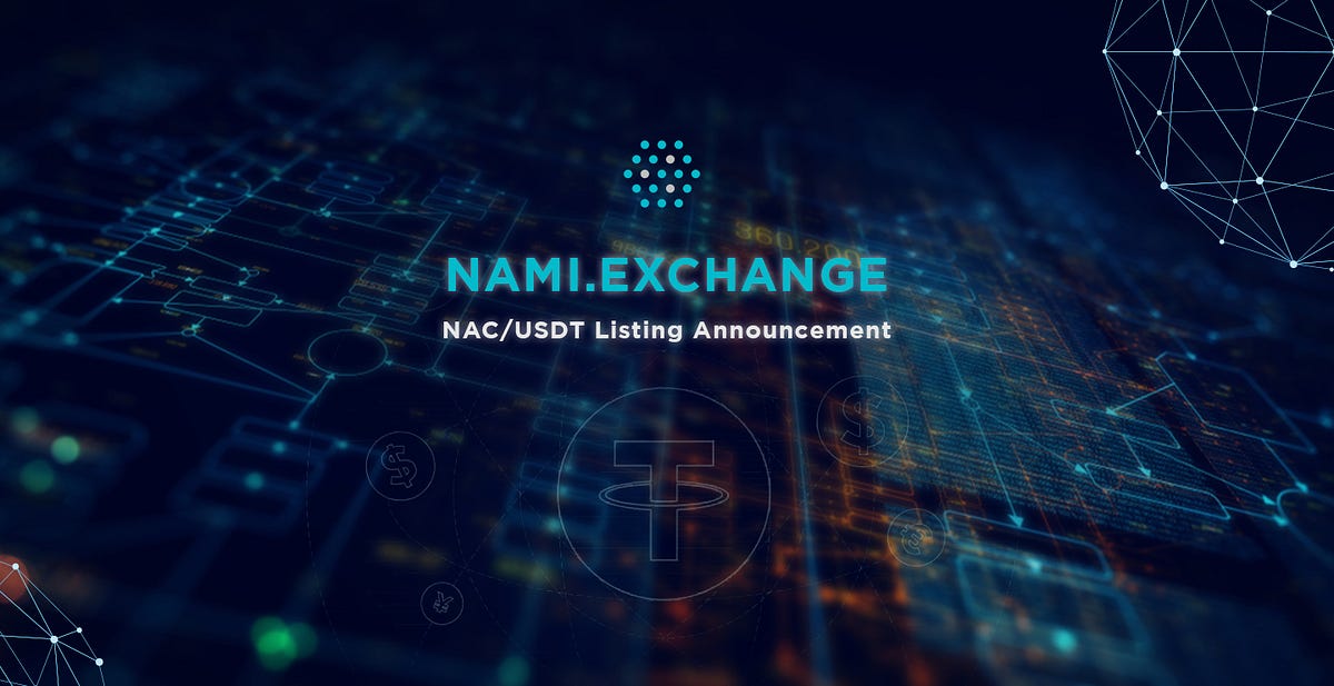 Announcement: Nami.Exchange lists NAC/USDT | by Ban Mai | nami.io | Medium