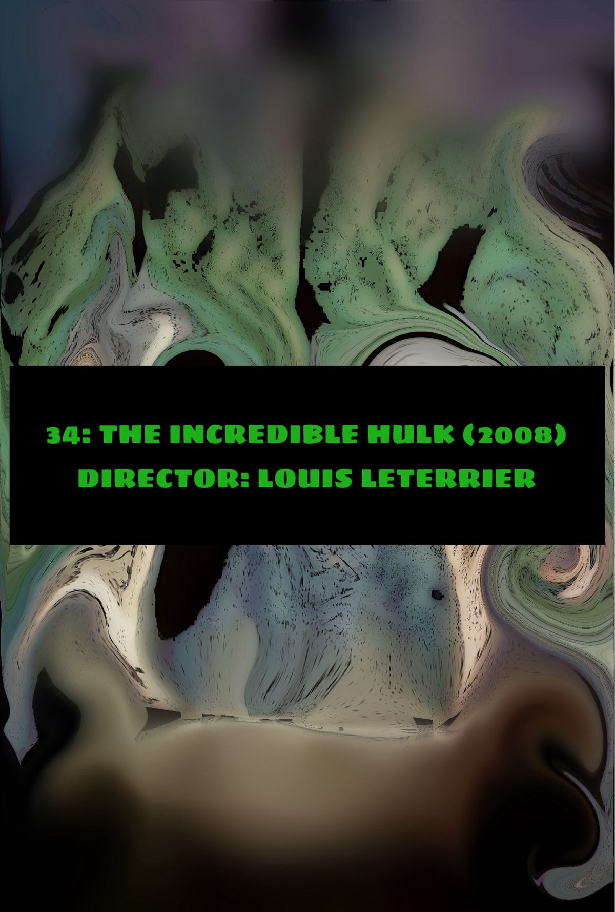 34: THE INCREDIBLE HULK (2008). DIRECTOR: LOUIS LETERRIER | by C.E.L ...