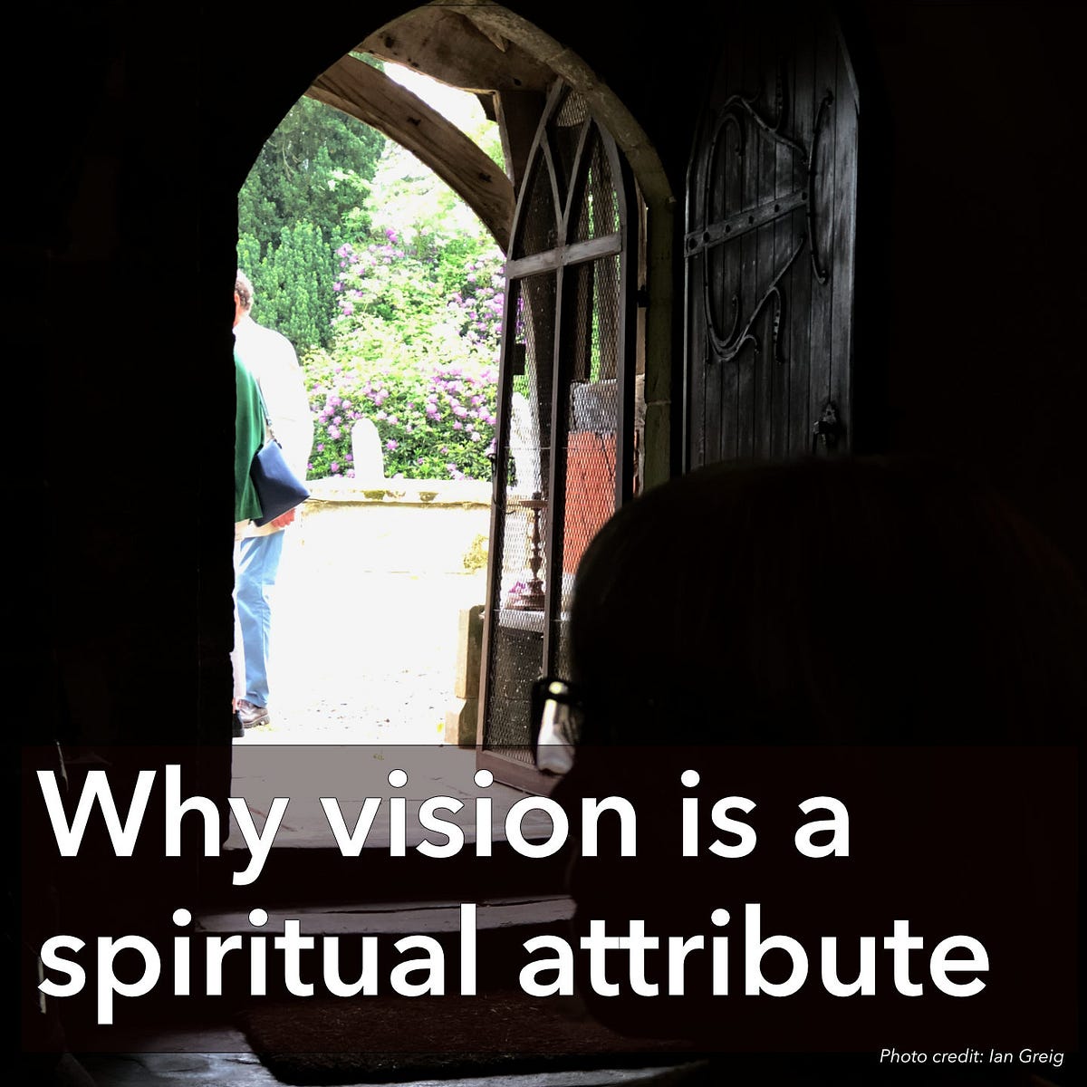 Why vision is a spiritual attribute | by Ian Greig | Faith Fragments ...