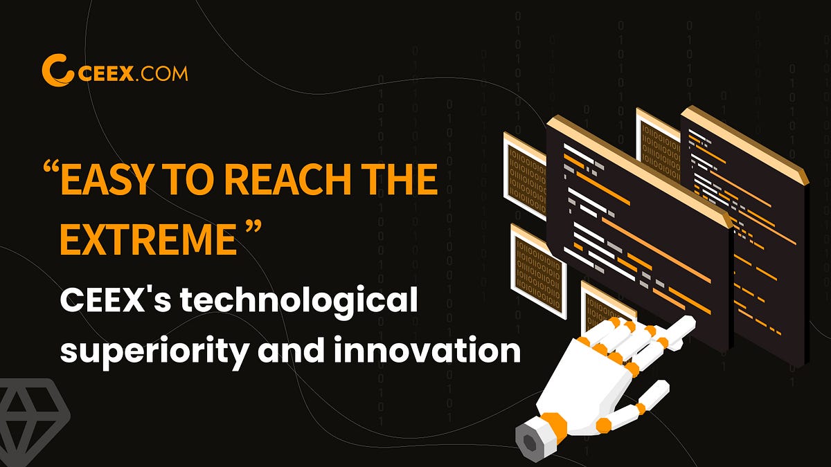 “Easy to Reach the Extreme”: CEEX’s Technological Superiority and ...