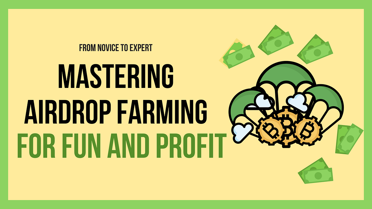 “From Novice to Expert: Mastering Airdrop Farming for Fun and Profit ...