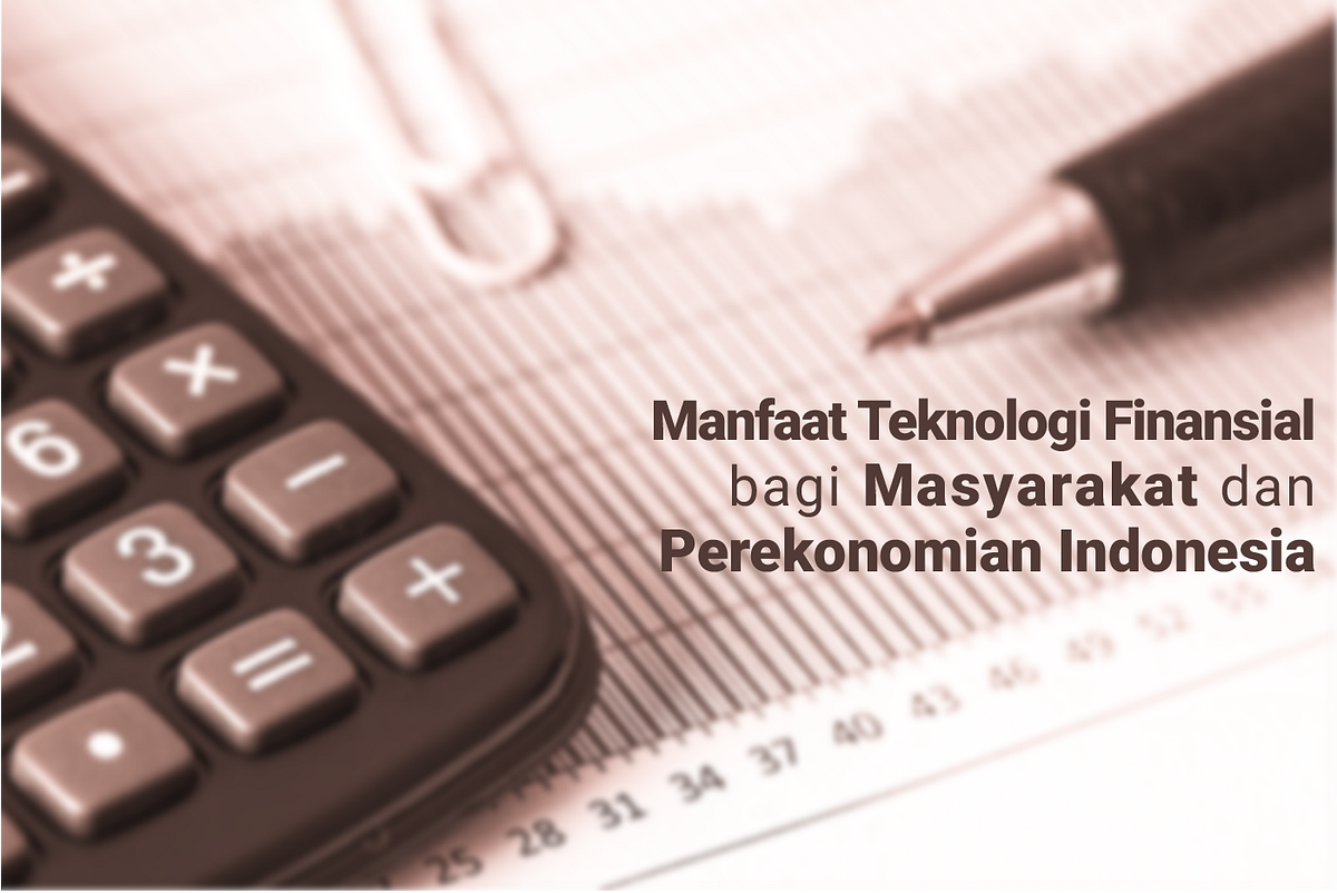 Manfaat Teknologi Finansial bagi Masyarakat dan Perekonomian Indonesia ...