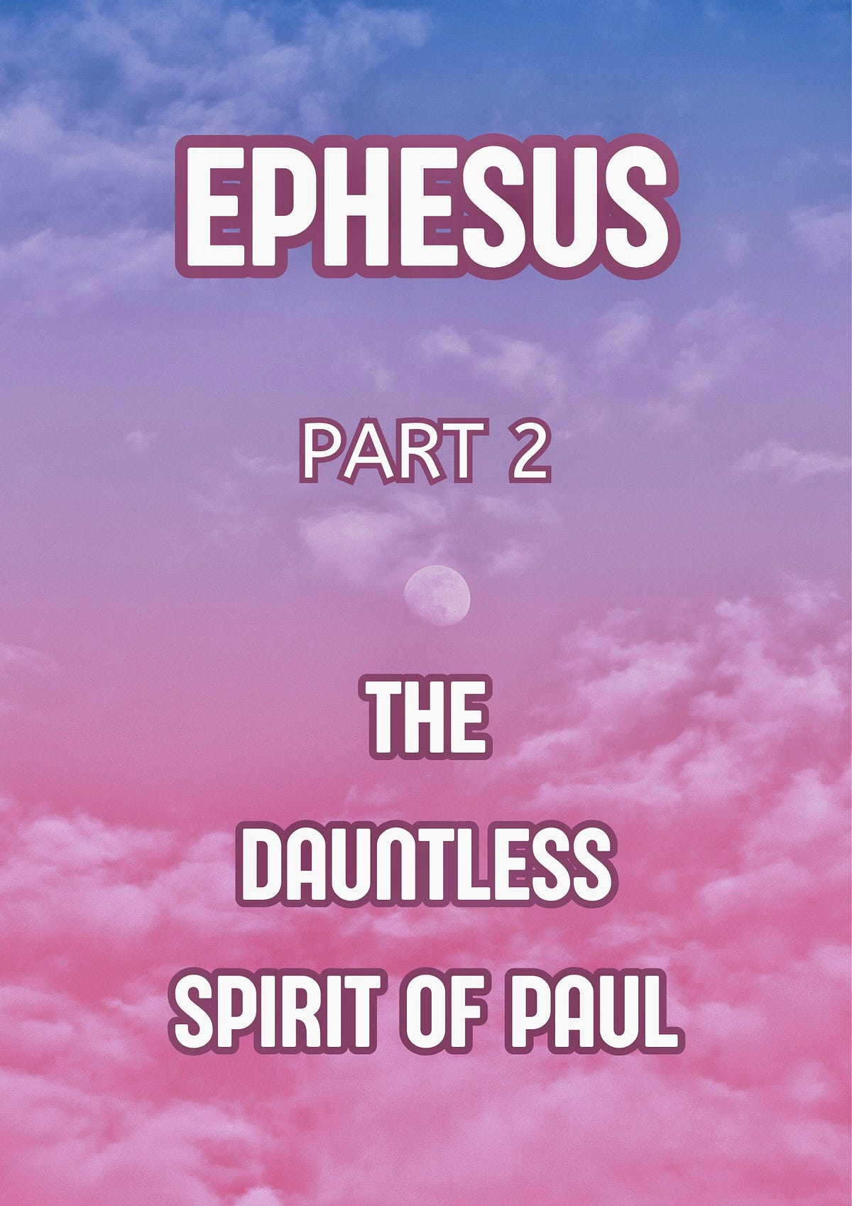 Ephesus – Part 2 – The Dauntless Spirit of Paul | by Richard Daniel ...
