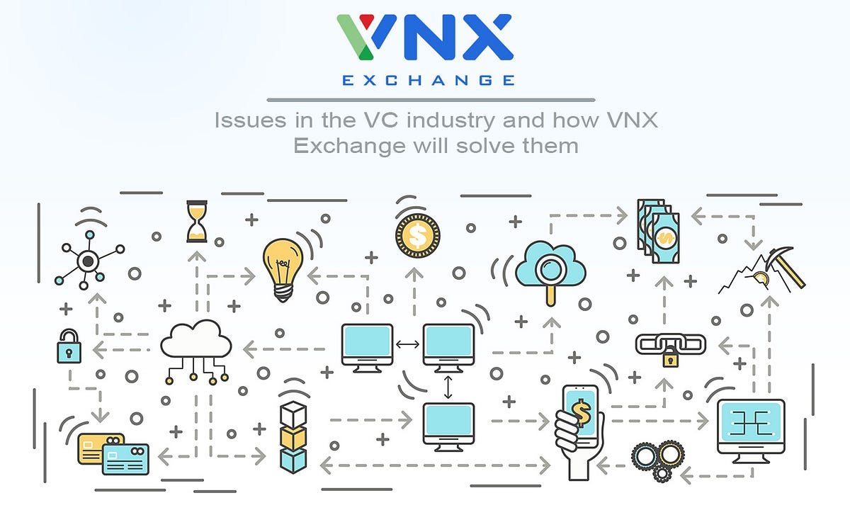 Issues in the VC industry and how VNX Exchange will solve them | by VNX ...