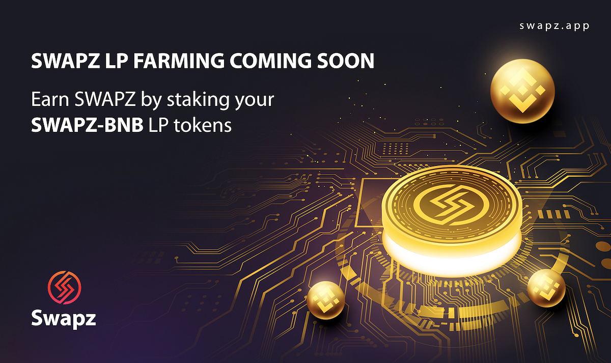 Swapz LP Farming Coming Soon. Earn 2M SWAPZ by staking your SWAPZ-BNB ...