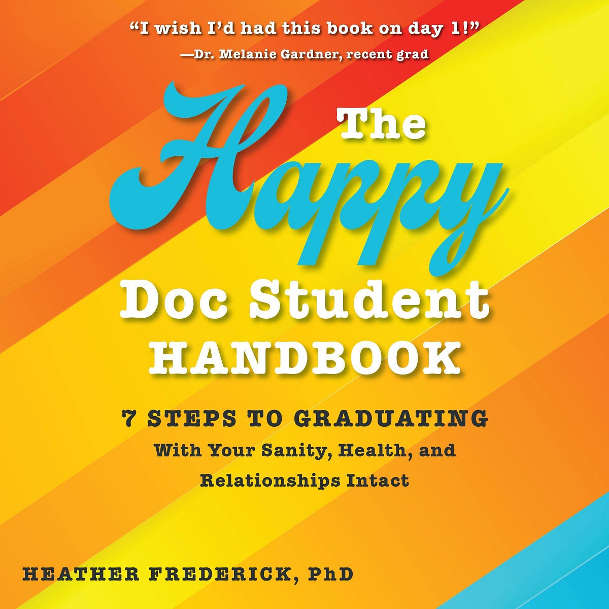 [PDF][BEST]} The Happy Doc Student Handbook: 7 Steps to Graduating with ...