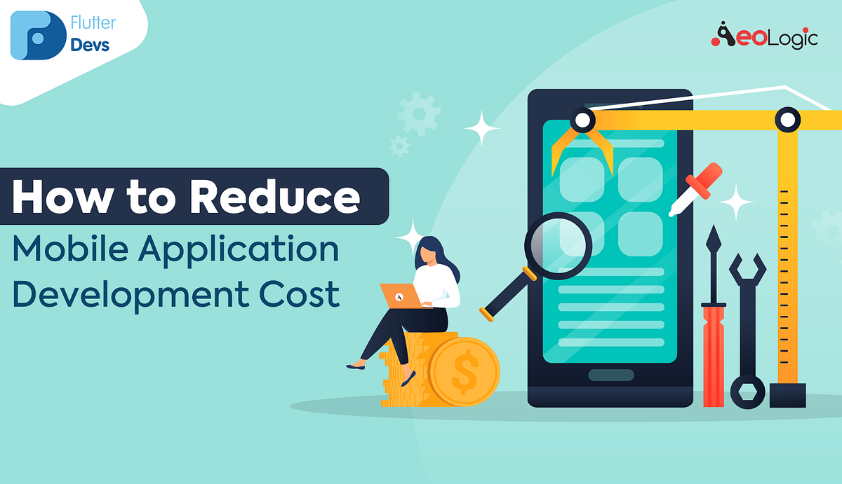 How to Reduce The Mobile Application Development Cost | by Siddharth Sharma | FlutterDevs