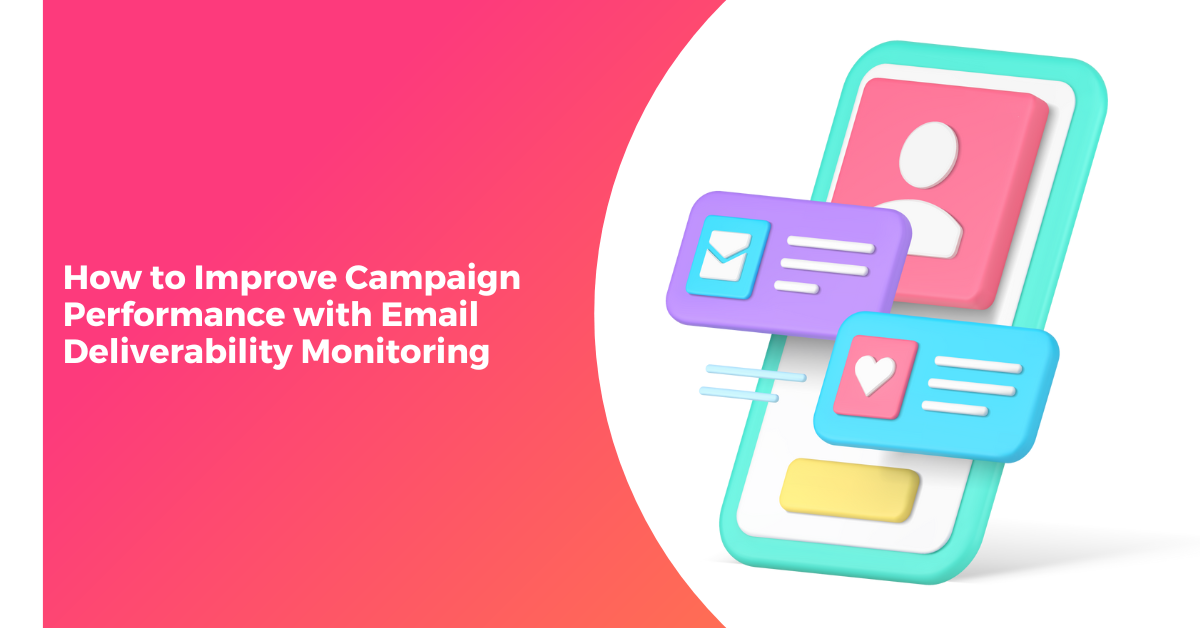 How to Improve Campaign Performance with Email Deliverability ...