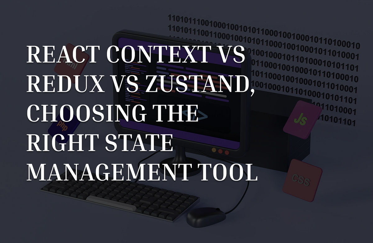 Context vs Redux vs Zustand, How to Choose the Right State Management Tool for Your React App ...