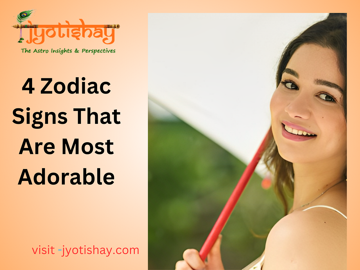 4 Zodiac Signs That Are Most Adorable -Jyotishay | by ...
