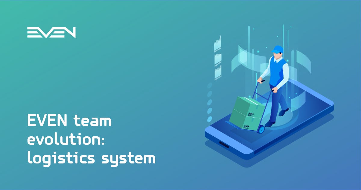 EVEN team evolution: logistics system | by EVEN Foundation | Medium