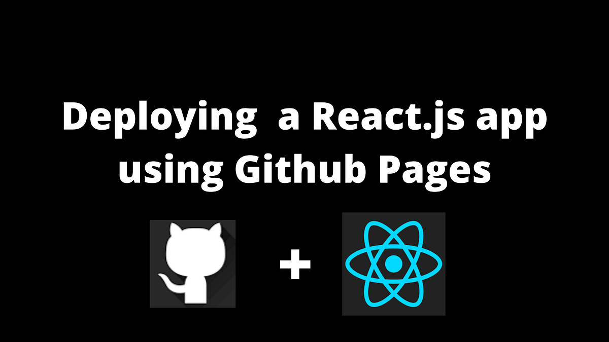 Deploy A Reactjs App Using Github Pages By Muhammad Zain Tariq Medium 9509