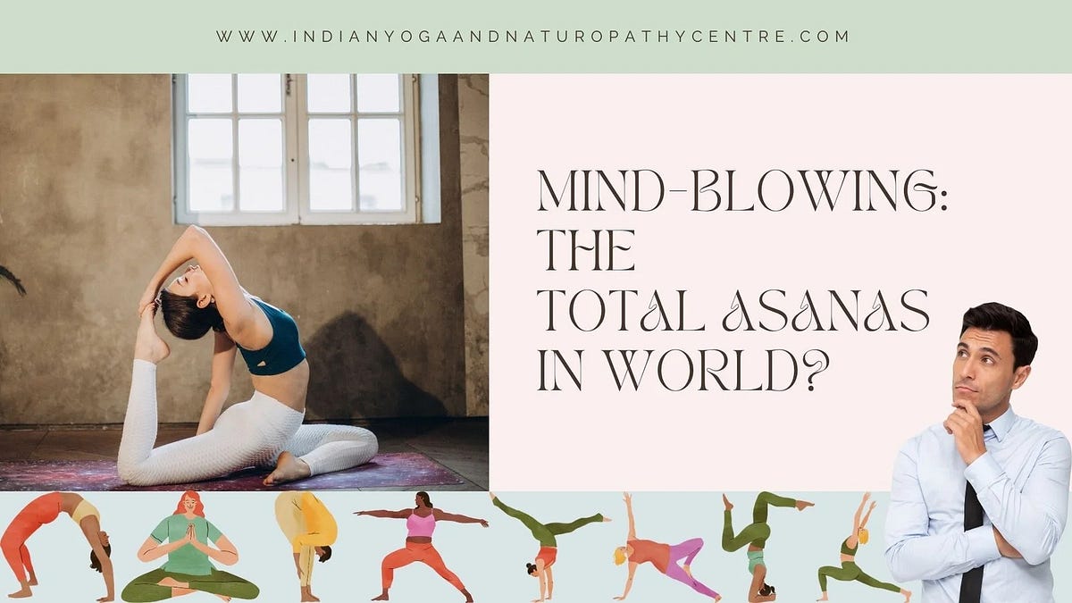 Mind-Blowing: The Total Asanas in the World? | by Indian Yoga And ...