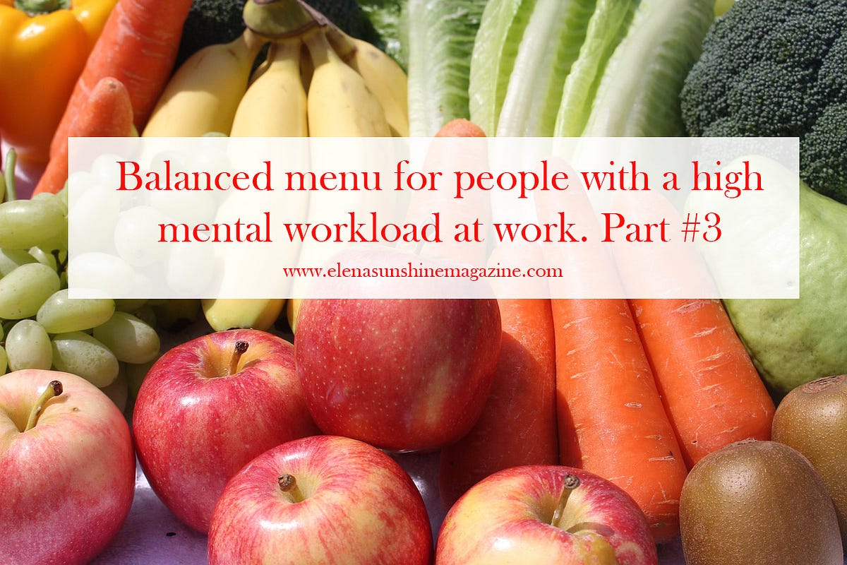 Balanced menu for people with a high mental workload at work. Part #3 ...