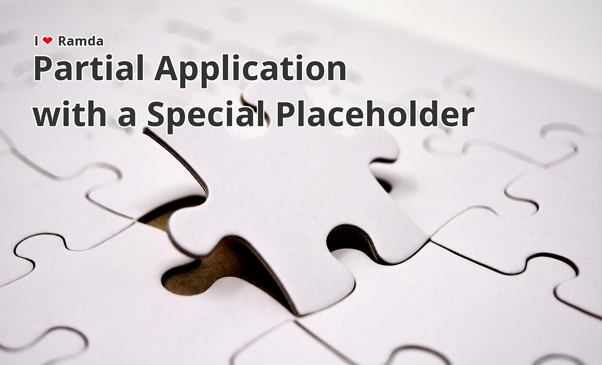 I Ramda — Partial Application with a Special Placeholder | by Joel Thoms | HackerNoon.com | Medium