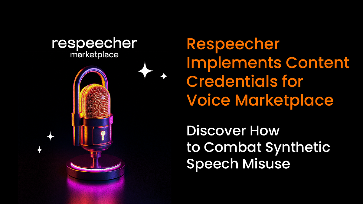 Respeecher Implements Content Credentials for Voice Marketplace to Combat Synthetic Speech ...