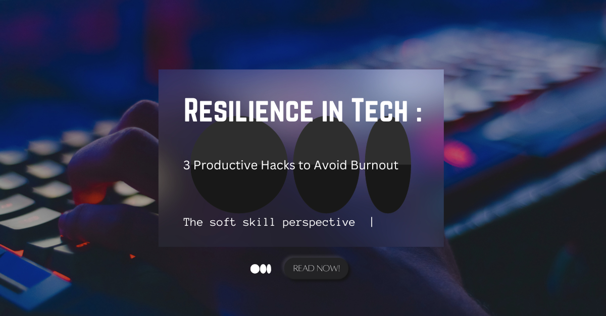 Resilience in Tech Field: 3 Productive hacks to avoid burnouts | by ...