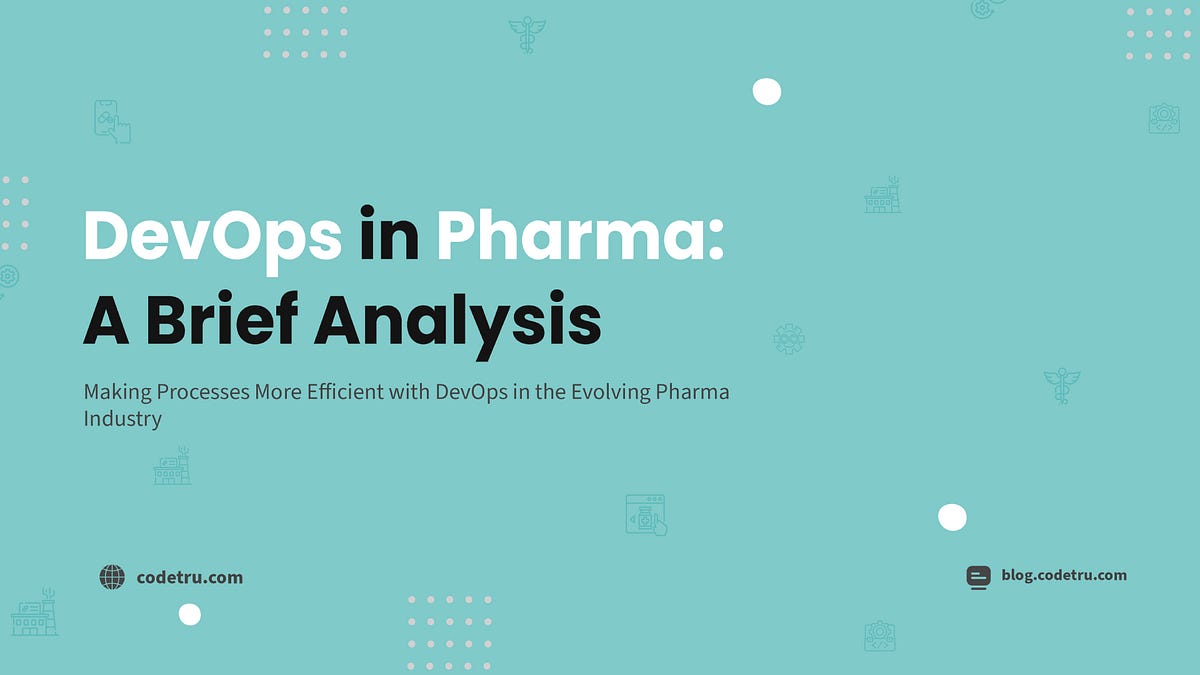 DevOps in Pharma: A Brief Analysis | by Neelima Dubey | Medium