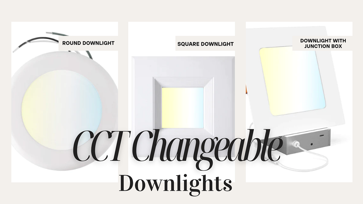 CCT Changeable Downlights: A Comprehensive Guide For Buying Purpose | by Gala Stuart | Mar, 2024 ...