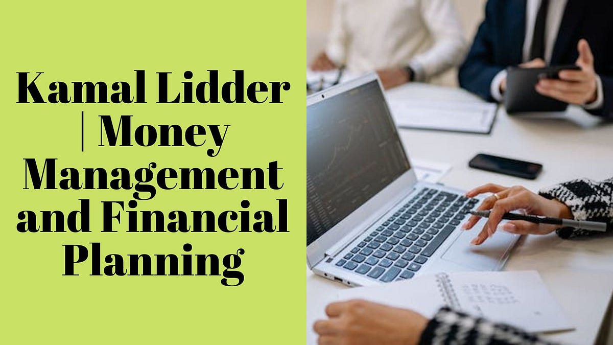 Kamal Lidder | Money Management and Financial Planning | by Kamal ...