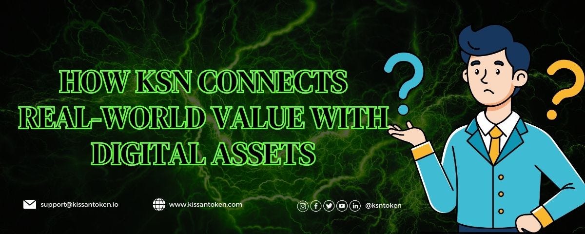 How KSN Connects Real-World Value With Digital Assets | by KSN Token ...
