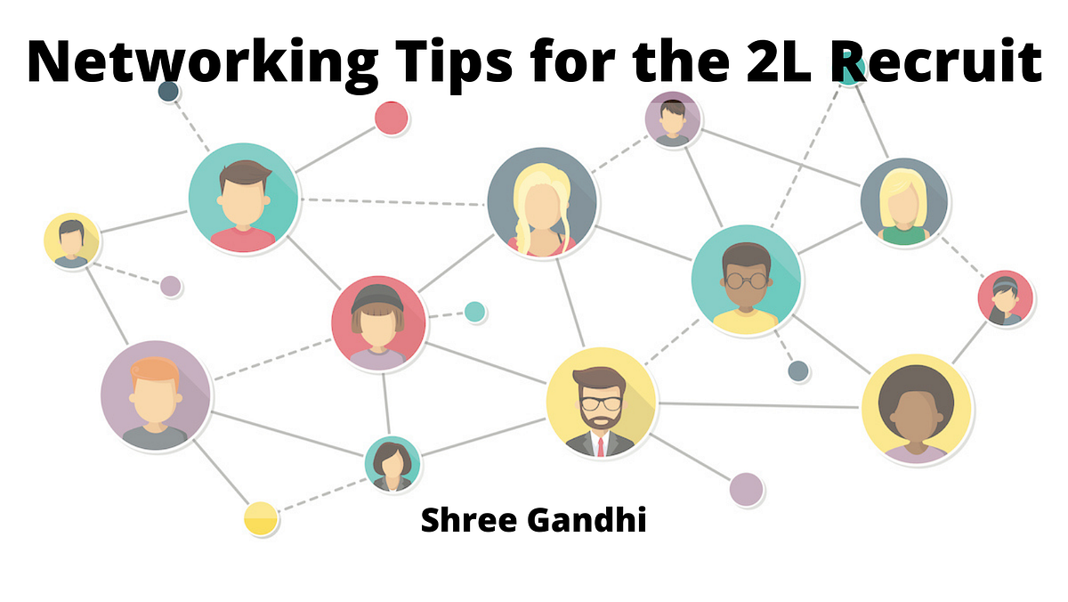 Networking Tips for the 2L Recruit | by Shree Gandhi | Law School Life ...