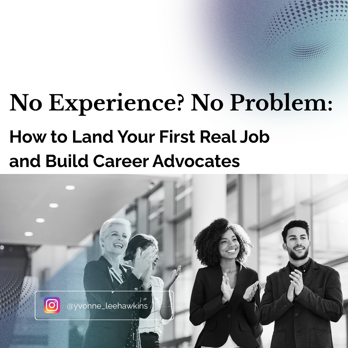 No Experience? No Problem: How to Land Your First Real Job and Build ...