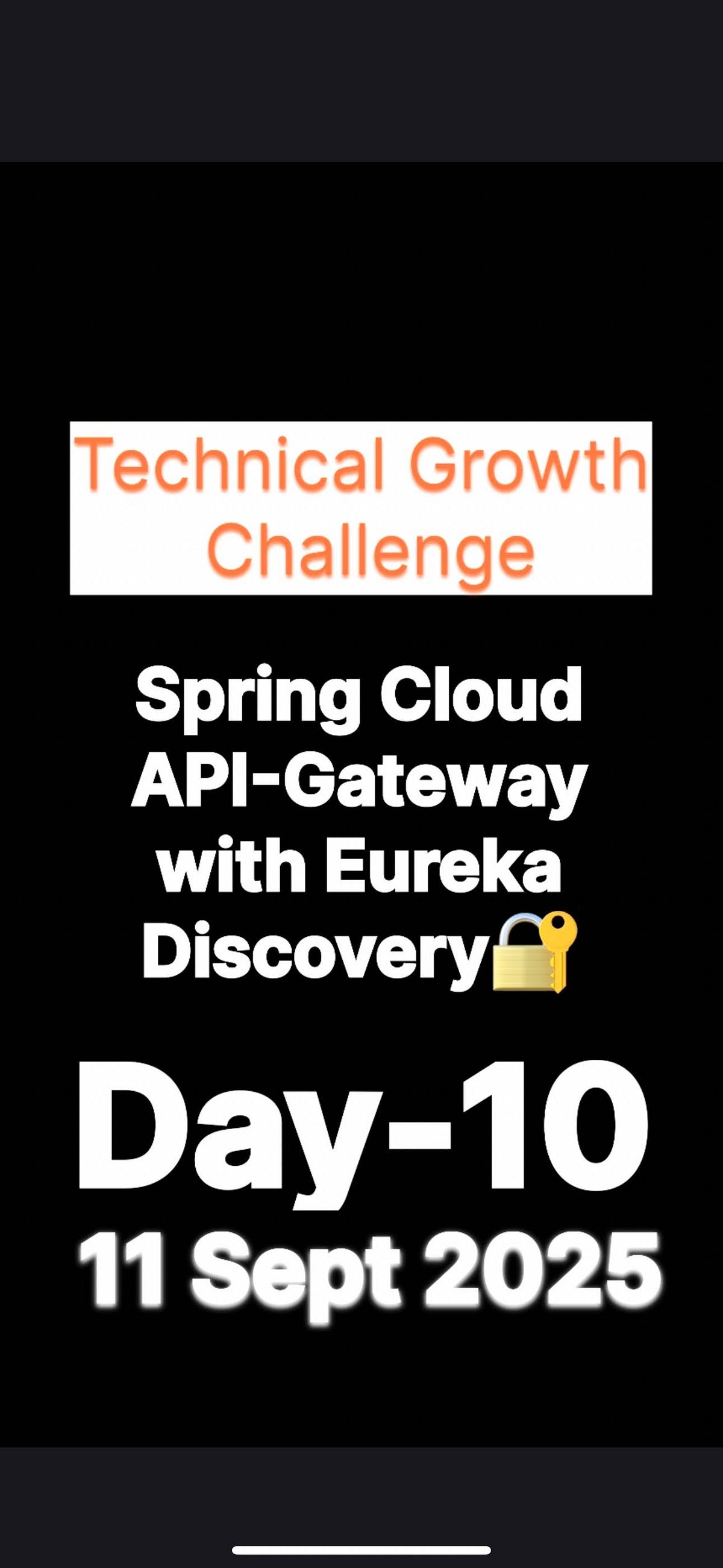 Day 10 of My Technical Growth Challenge 🚀 — Spring Cloud API-Gateway with Eureka Discovery🔐 📅11 ...