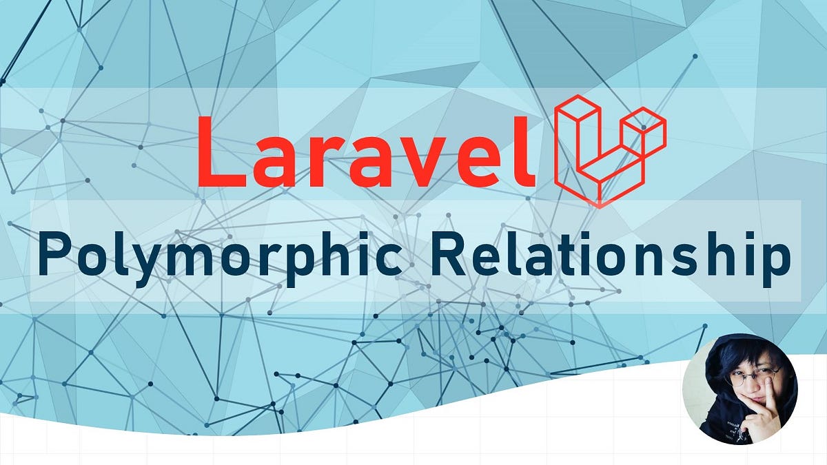 Exploring Laravels Powerful Morph Relationship Creating Complex Relationships Between Models 3747