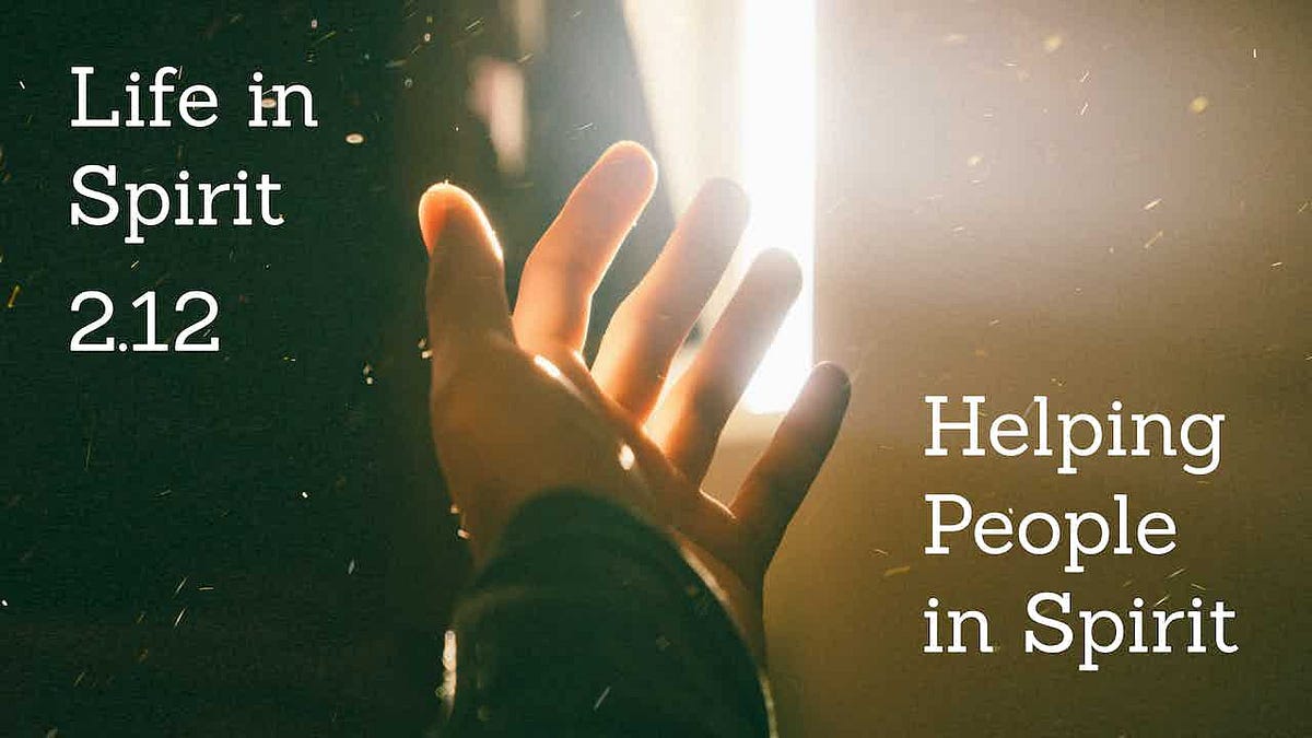 Life in Spirit 2.12: Helping People in Spirit | by Dr. David G. Wilson ...