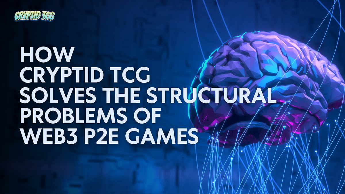 How Cryptid TCG Solves the Structural Problems of Web3 P2E Games | by ...