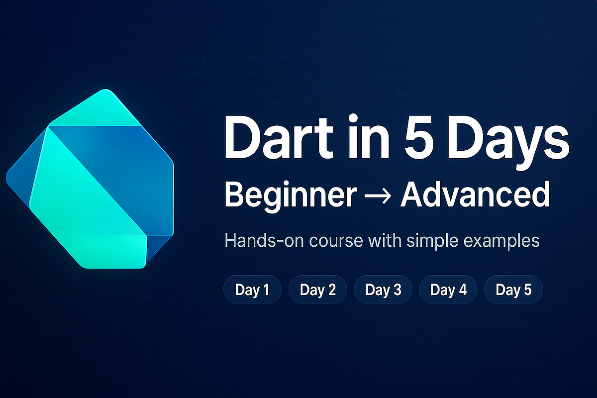 Dart in 5 Days: Beginner → Advanced | by Ravi Dhakar | Medium