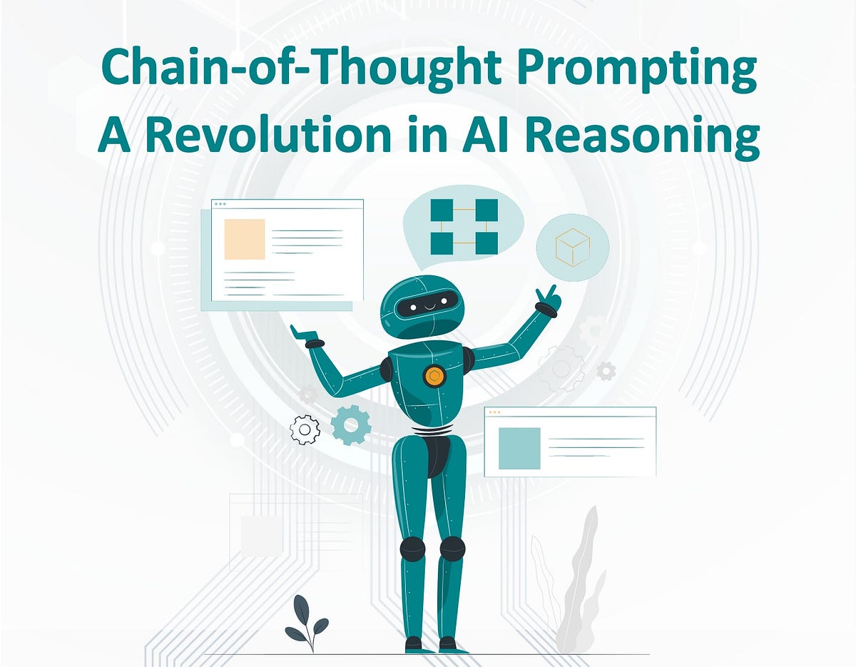 Chain Of Thought Prompting A Revolution In Ai Reasoning By Jay Aug 2024 Medium