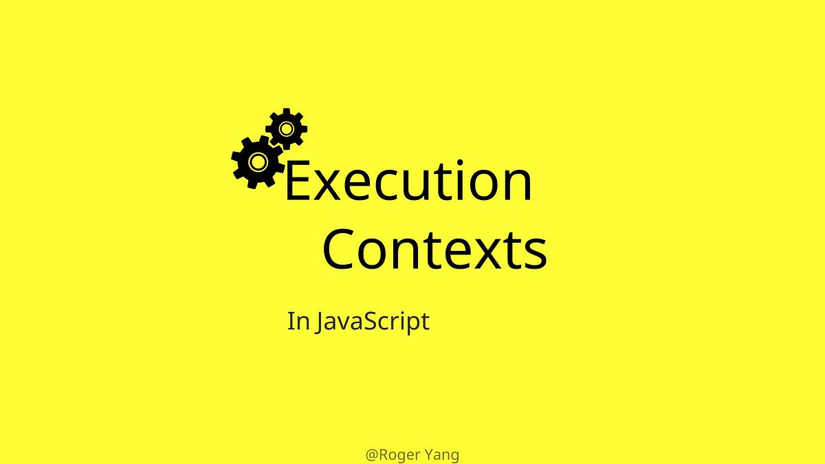 【JavaScript】學習筆記 2：執行環境 Execution Contexts 介紹 | by Roger Yang | Medium