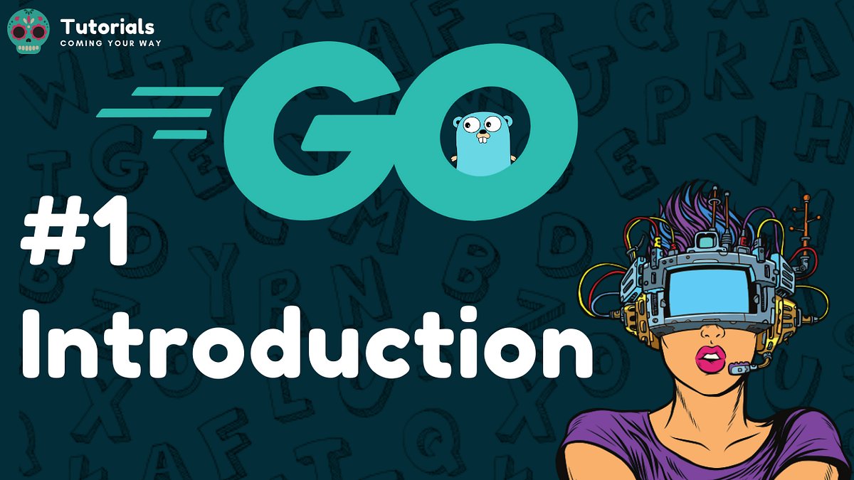 Go— #1 Introduction in Go. Learn Go All-in-one in one place | by ...