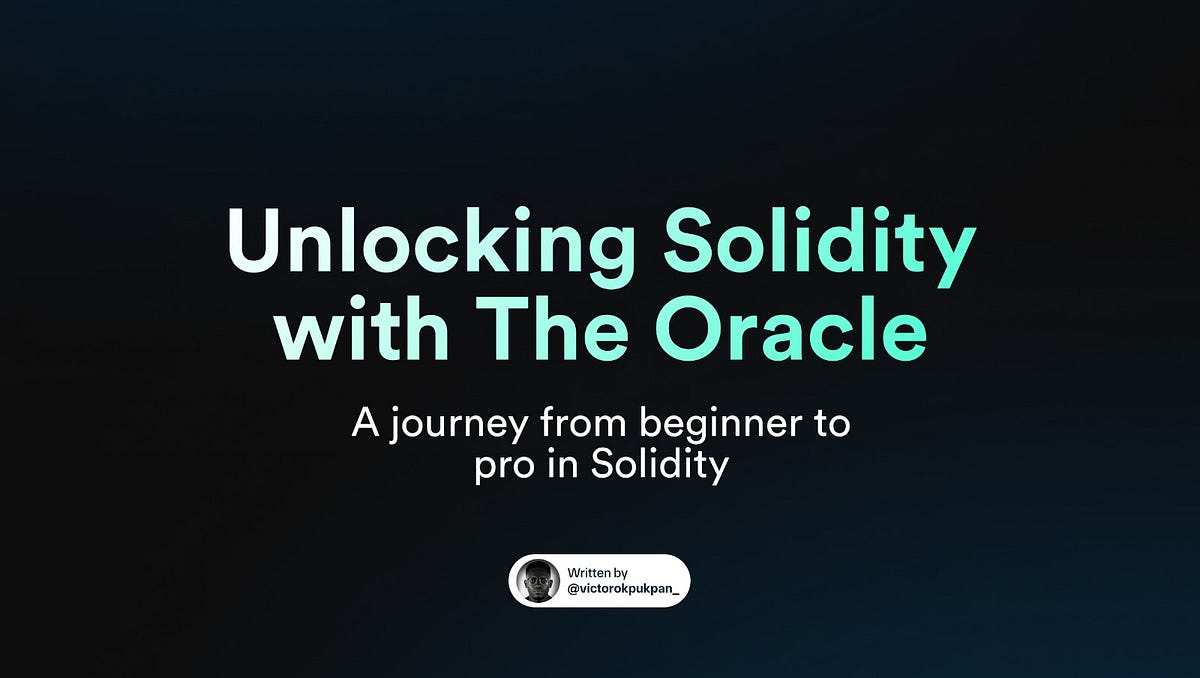 Unlocking Solidity with The Oracle | by Victor_TheOracle | Medium