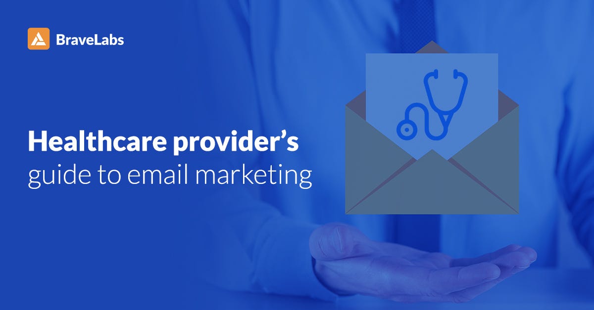 Healthcare provider’s guide to email marketing | by BraveLabs | Medium