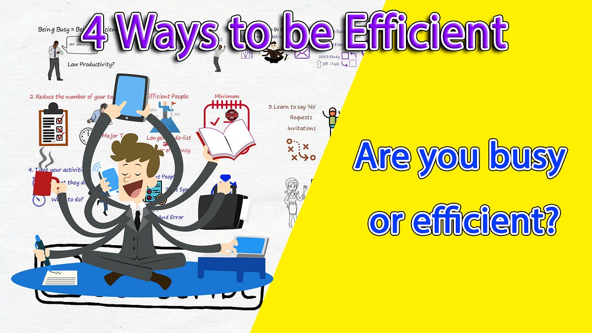 Are you Busy or Efficient? 4 Ways to Be Efficient and Get Out Of Your ...