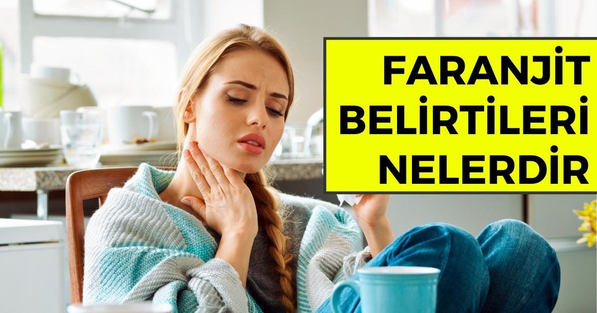 Faranjit Hastalığı Belirtileri Nelerdir? - Glesspena&Nevilife - Medium