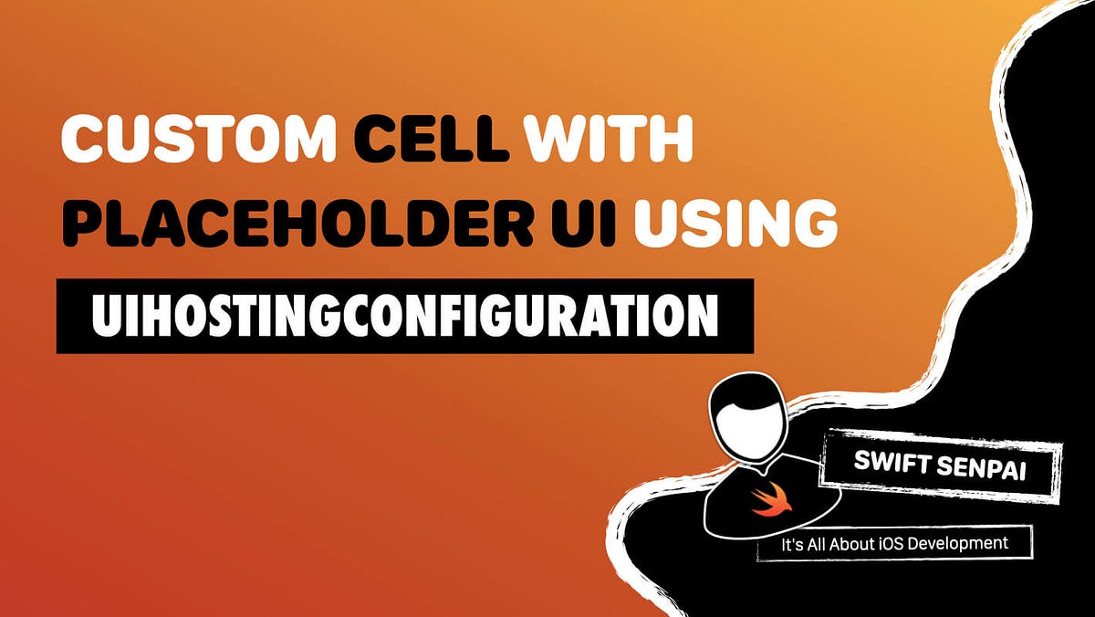 Create Custom Cell With Placeholder Ui Using Uihostingconfiguration 5507