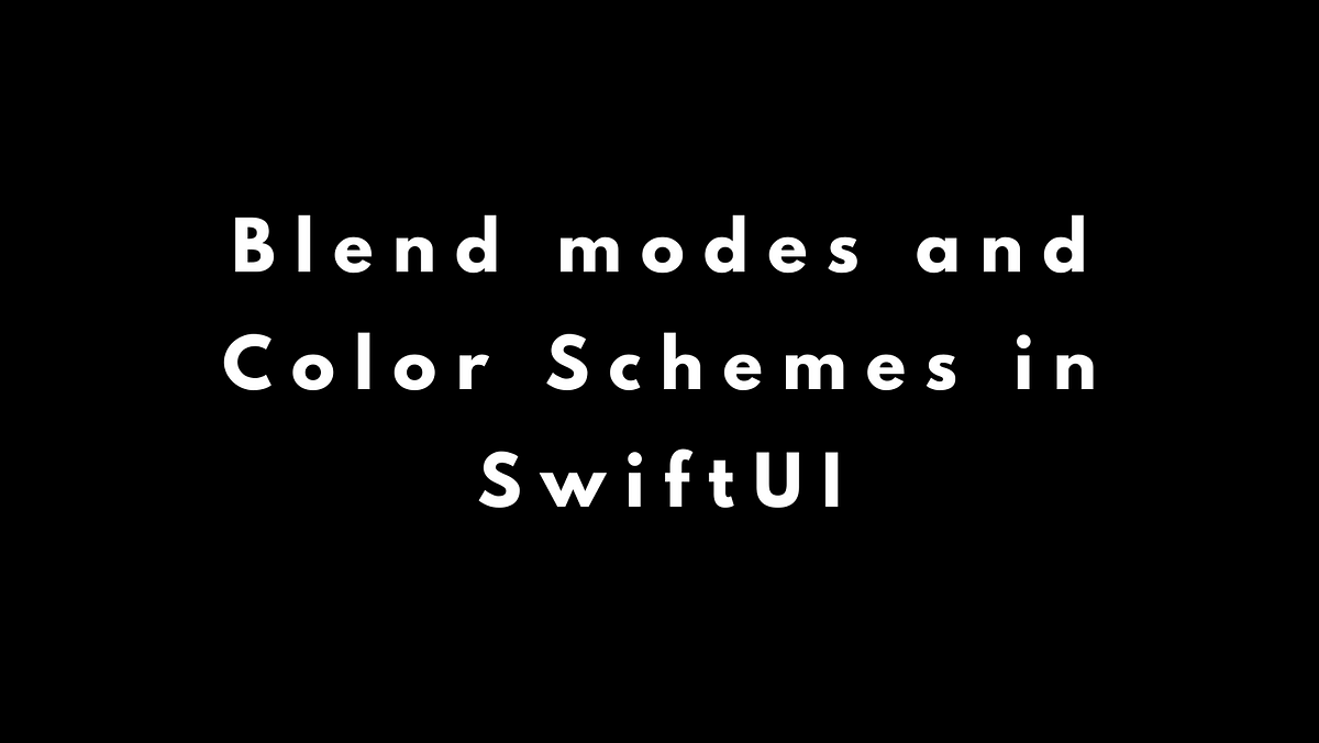 🎨🌀 Unleashing the Magic of Blend Modes and Color Schemes in SwiftUI ...