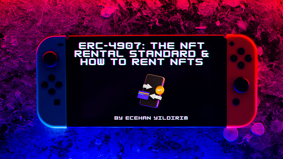 ERC-4907: The NFT Rental Standard & How to rent NFTs | by Ecehan Yıldırım | Medium