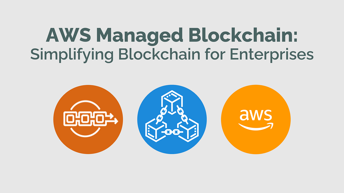 AWS Managed Blockchain: Simplifying Blockchain for Enterprises | Bitium Blog