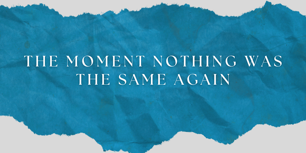 The Moment Nothing Was The Same Again | by JQ Miller | Jul, 2024 | Medium