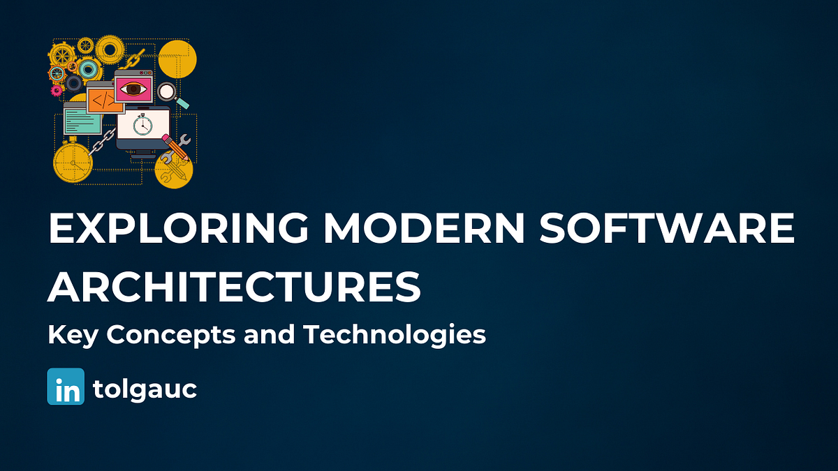 Exploring Modern Software Architectures: Key Concepts and Technologies ...
